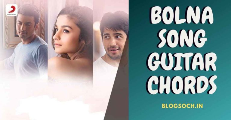 Bolna Guitar Chords From Movie Kapoor and Sons