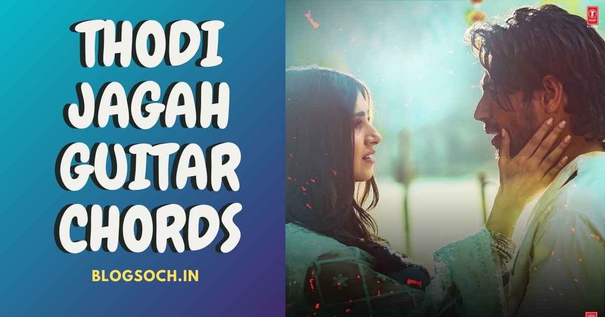 Thodi Jagah Guitar Chords Full Song Chords - Blogsoch