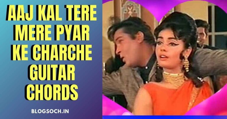 Aaj Kal Tere Mere Pyar Ke Charche Guitar Chords